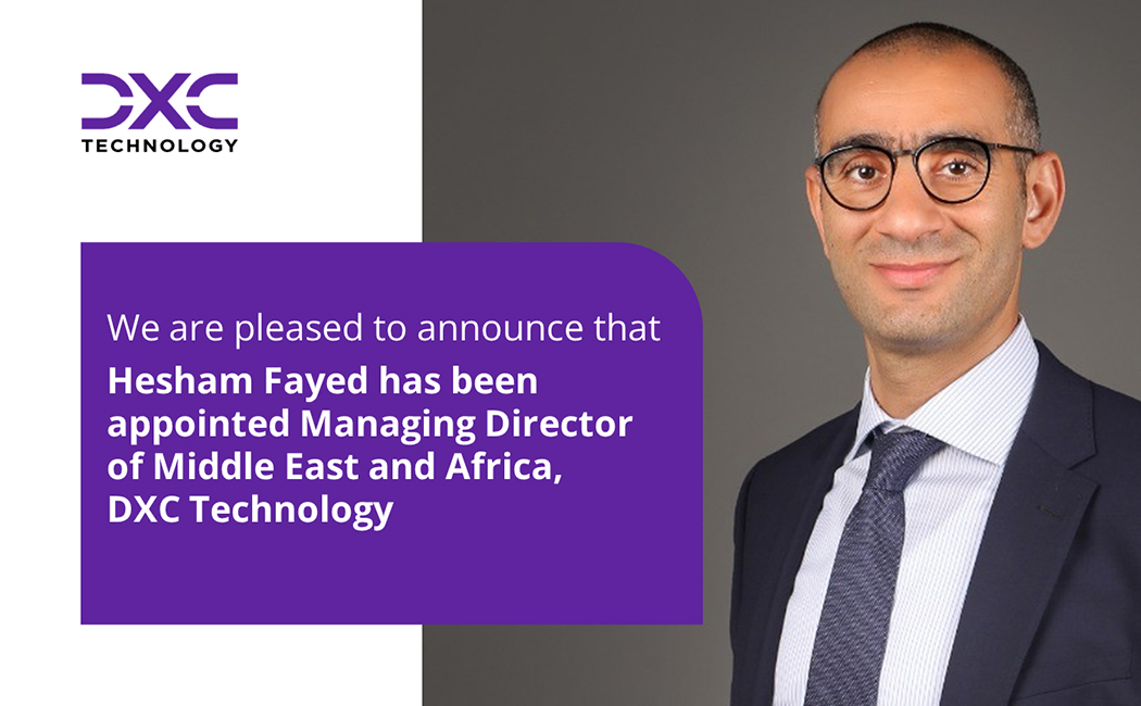 DXC Technology Names Hesham Fayed as Managing Director, Middle East and ...